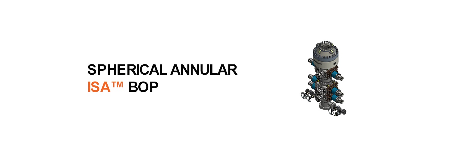 SPHERICAL ANNULAR ISA™ BOP - INTEGRATED® Equipment, Inc